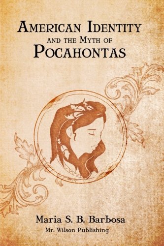 American Identity and the Myth of Pocahontas by Maria S.B. Barbosa by ...