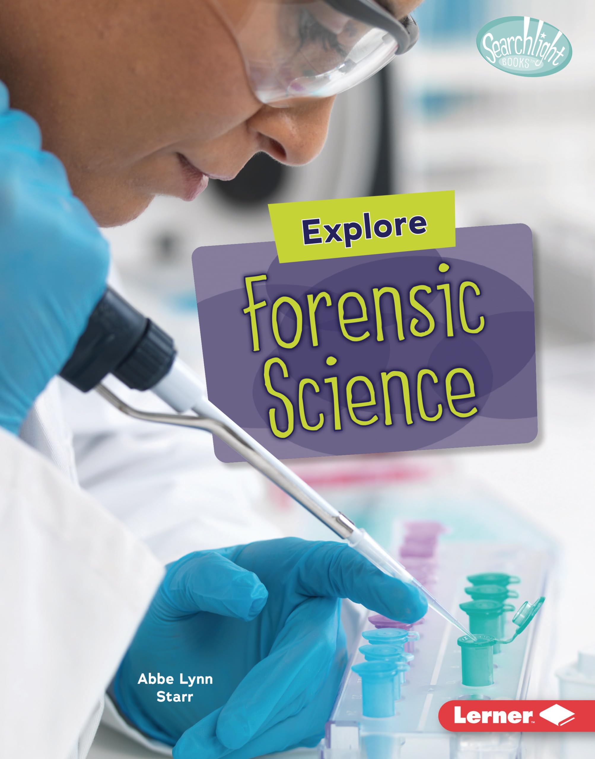Explore Forensic Science by Abbe Lynn Starr | Goodreads