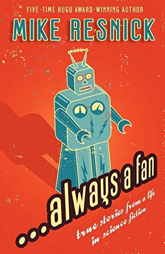 ...Always a Fan: True Stories from a Life in Science Fiction by Resnick ...