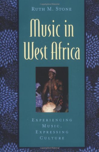 Music in West Africa: Experiencing Music, Expressing Culture by Ruth M ...