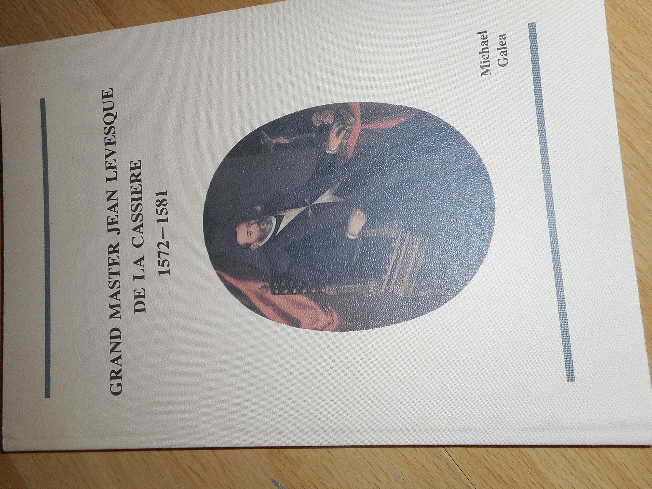 Grand Master Jean Levesque de la Cassiere, 1572-1581 by Michael Galea ...