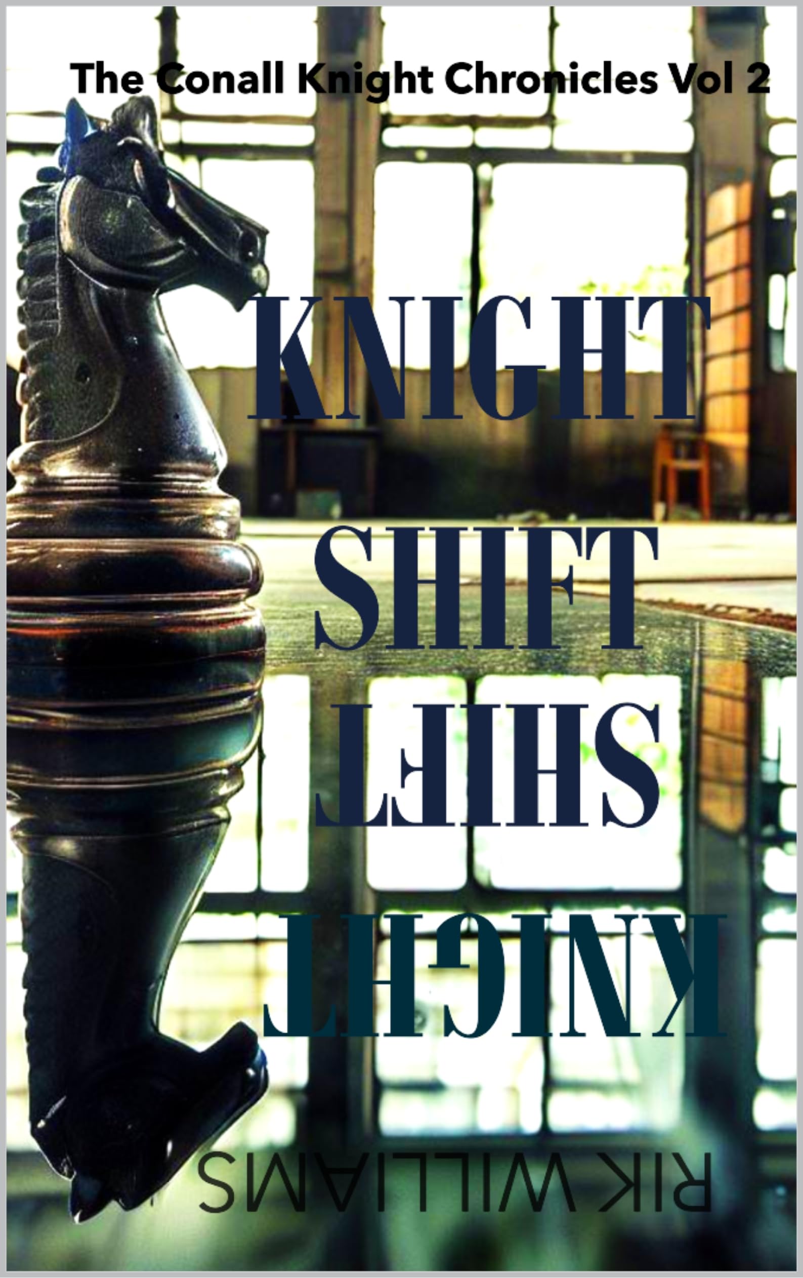 Knight Shift: The Conall Knight Chronicles. Vol 2. by Rik Williams ...