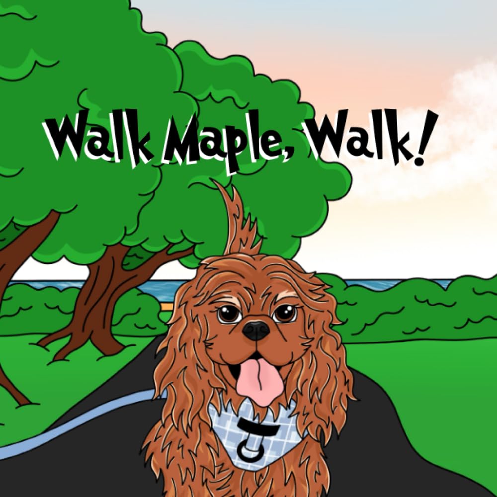 Walk, Maple Walk! (Maple the Ruby Red Cavalier) by Samantha Smith | Goodreads