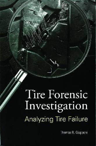Tire Forensic Investigation: Analyzing Tire Failure by Giapponi, Thomas ...
