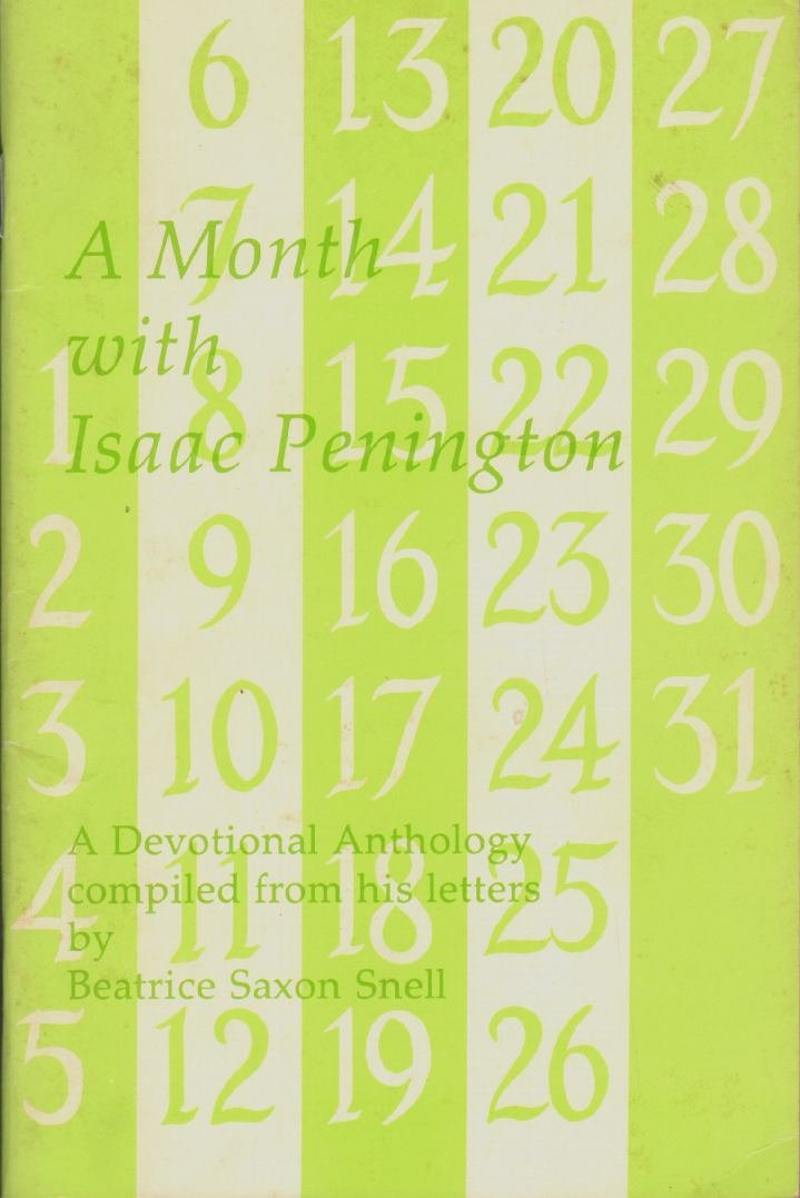 A MONTH WITH ISAAC PENINGTON A Devotional Anthology Compiled from His ...