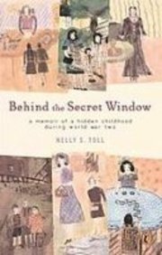 Behind the Secret Window: A Memoir of a Hidden Childhood During World ...