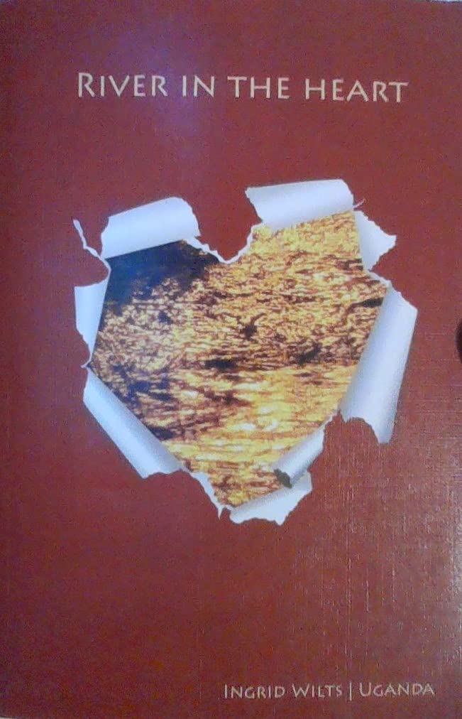 River in the Heart - Uganda by Ingrid Wilts | Goodreads