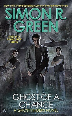 Ghost of a Chance (Ghost Finders) by Simon R. Green | Goodreads