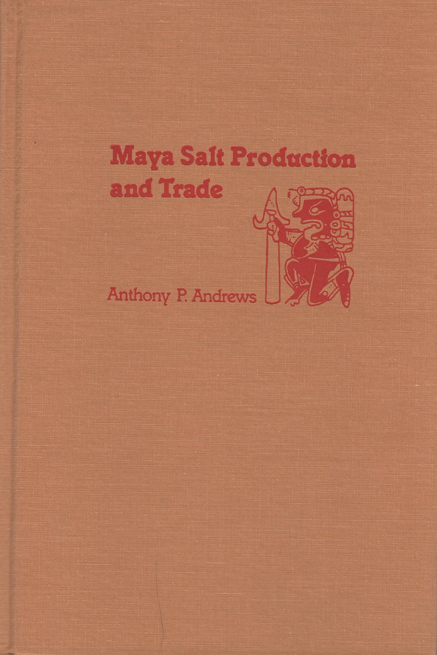 Maya Salt Production and Trade by Anthony P. Andrews | Goodreads