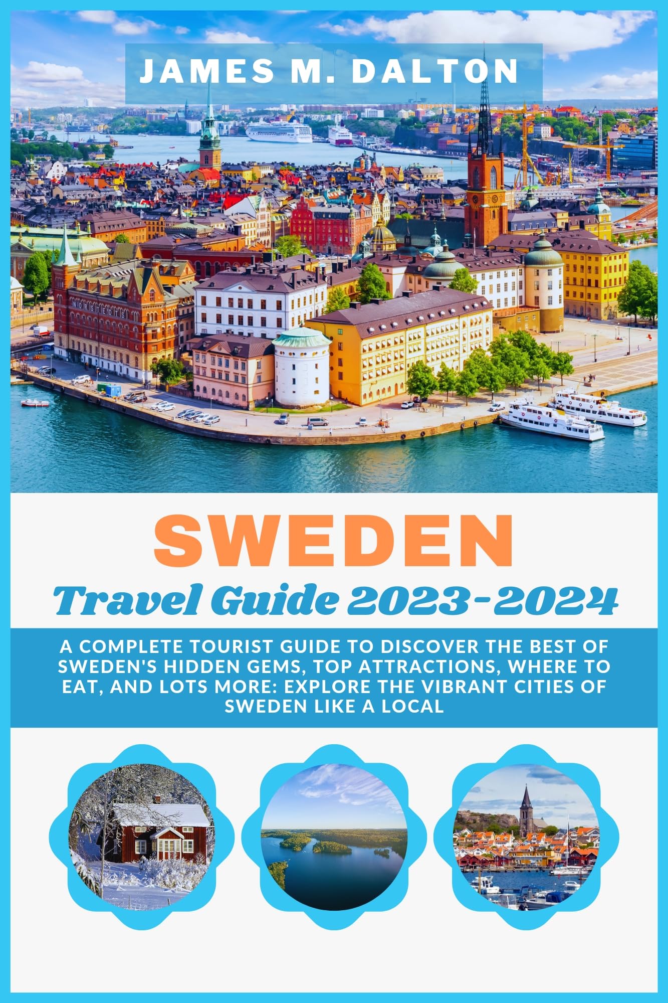 SWEDEN TRAVEL GUIDE 2023-2024: A Complete Tourist Guide to Discover the ...