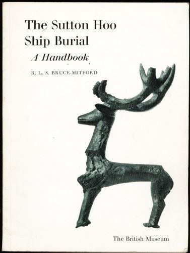 The Sutton Hoo ship burial: A handbook, by British Museum by Rupert ...