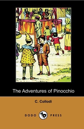 The Adventures of Pinocchio (Dodo Press): By The Italian Writer And Journalist, Best Known As ...