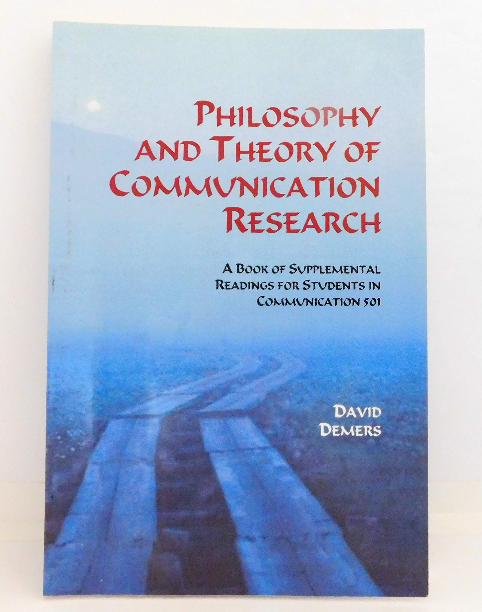 Philosophy and Theory of Communication Research by David Demers | Goodreads