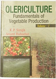Olericulture : Fundamentals of Vegetable Production by K.P. Singh ...