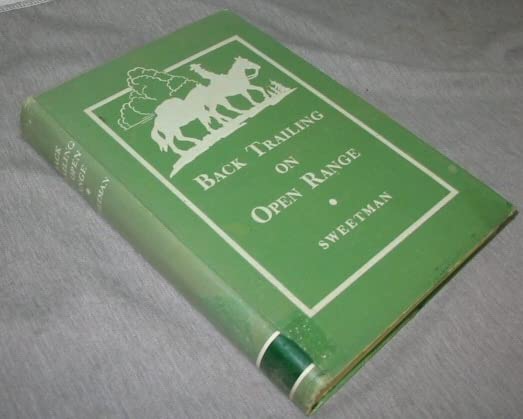 Back trailing on open range by Luke D Sweetman | Goodreads