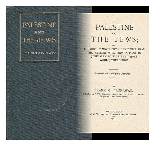Palestine And the Jews; or the Zionist Movement an Evidence That the ...