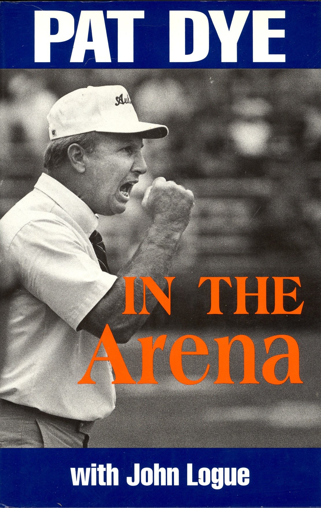 In the Arena by Pat Dye | Goodreads