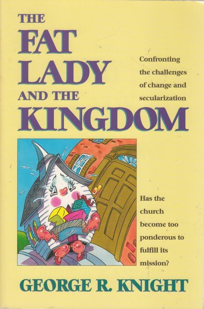 The Fat Lady and the Kingdom: Confronting the Challenge of Change and ...