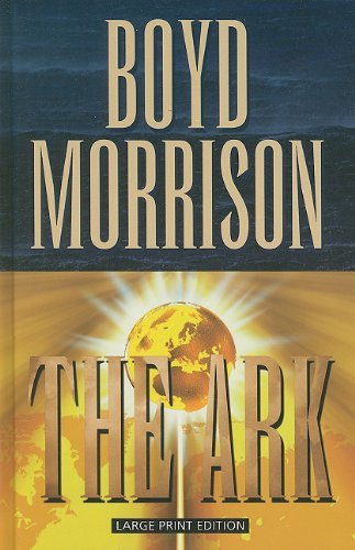 The Ark (Thorndike Core) by Boyd Morrison by Boyd Morrison | Goodreads