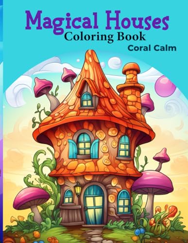 Magical Houses Coloring Book: Magical Houses For All Ages To Color and ...