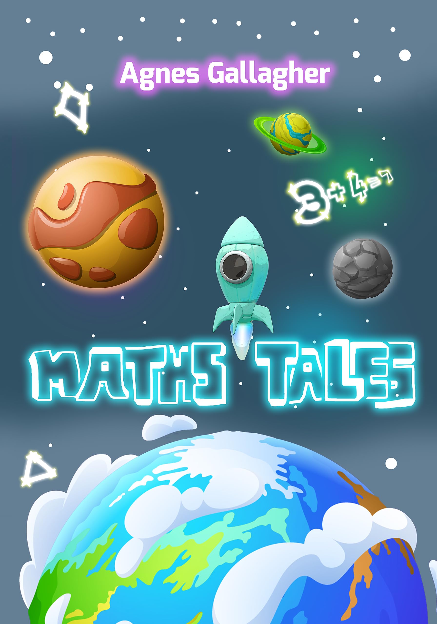 Maths Tales: To the Maths Galaxy ... by Agnes Gallagher | Goodreads