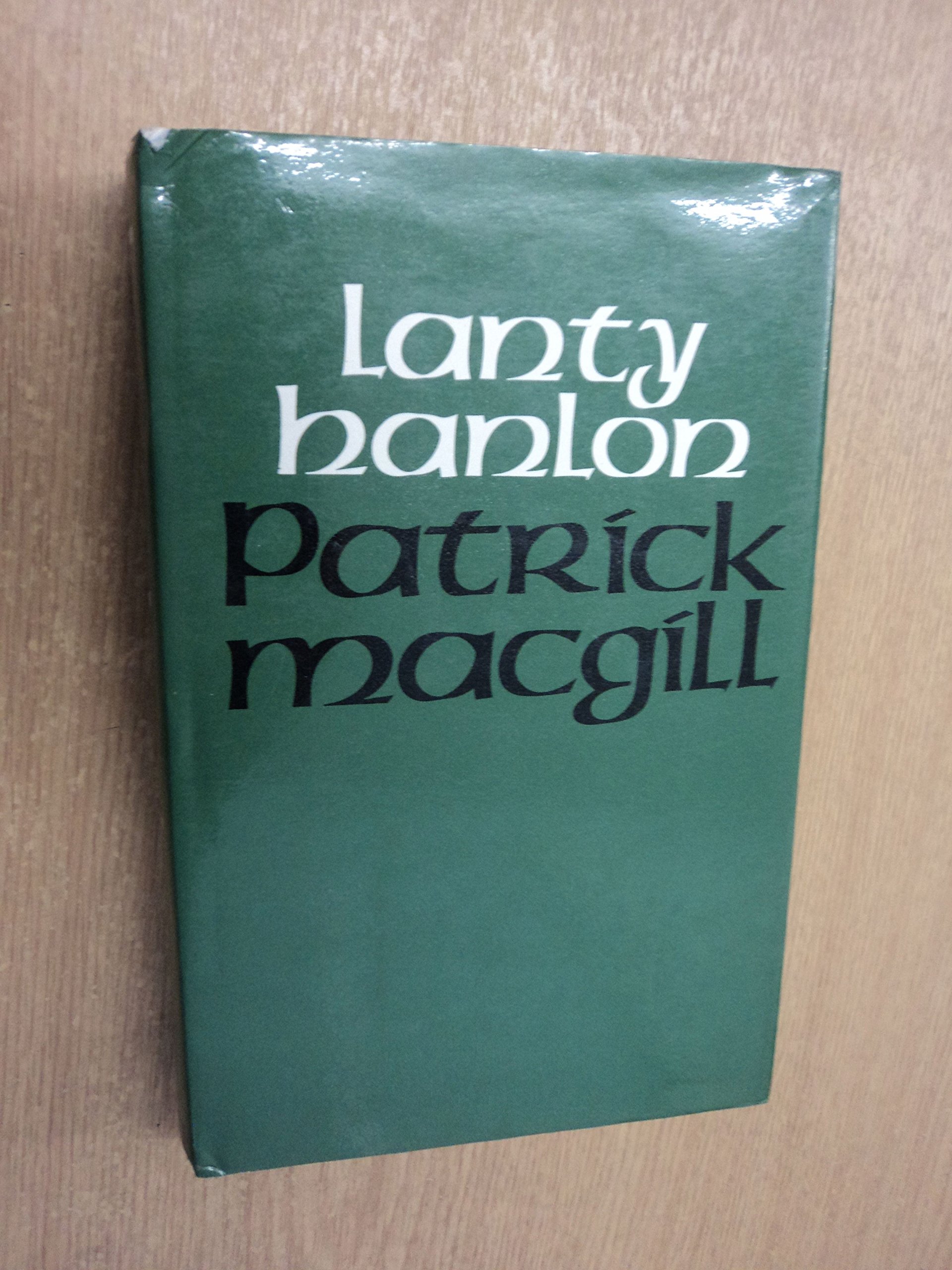 Lanty Hanlon: A Comedy of Irish Life by Patrick MacGill | Goodreads