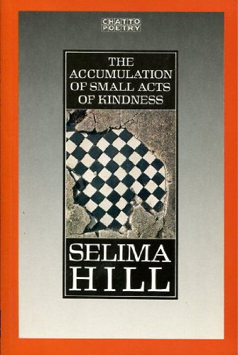 Accumulation of Small Acts of Kindness by Selima Hill | Goodreads