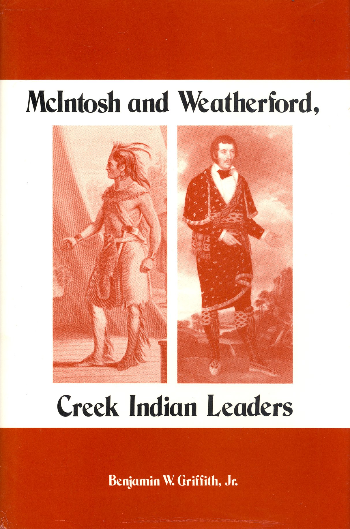 McIntosh and Weatherford, Creek Indian Leaders by Benjamin W. Griffith ...