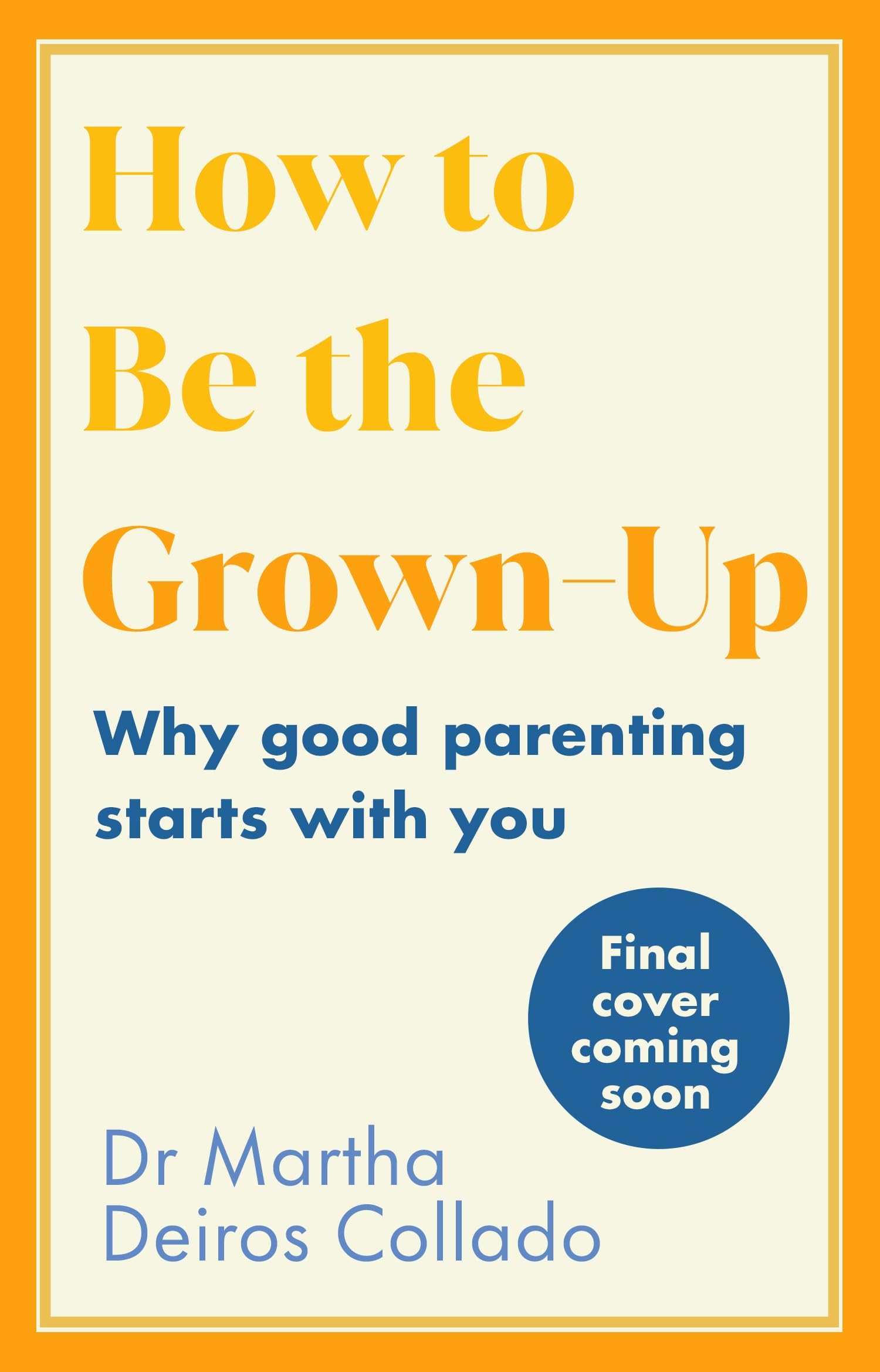 How to Be The Grown-Up by Martha Deiros Collado | Goodreads