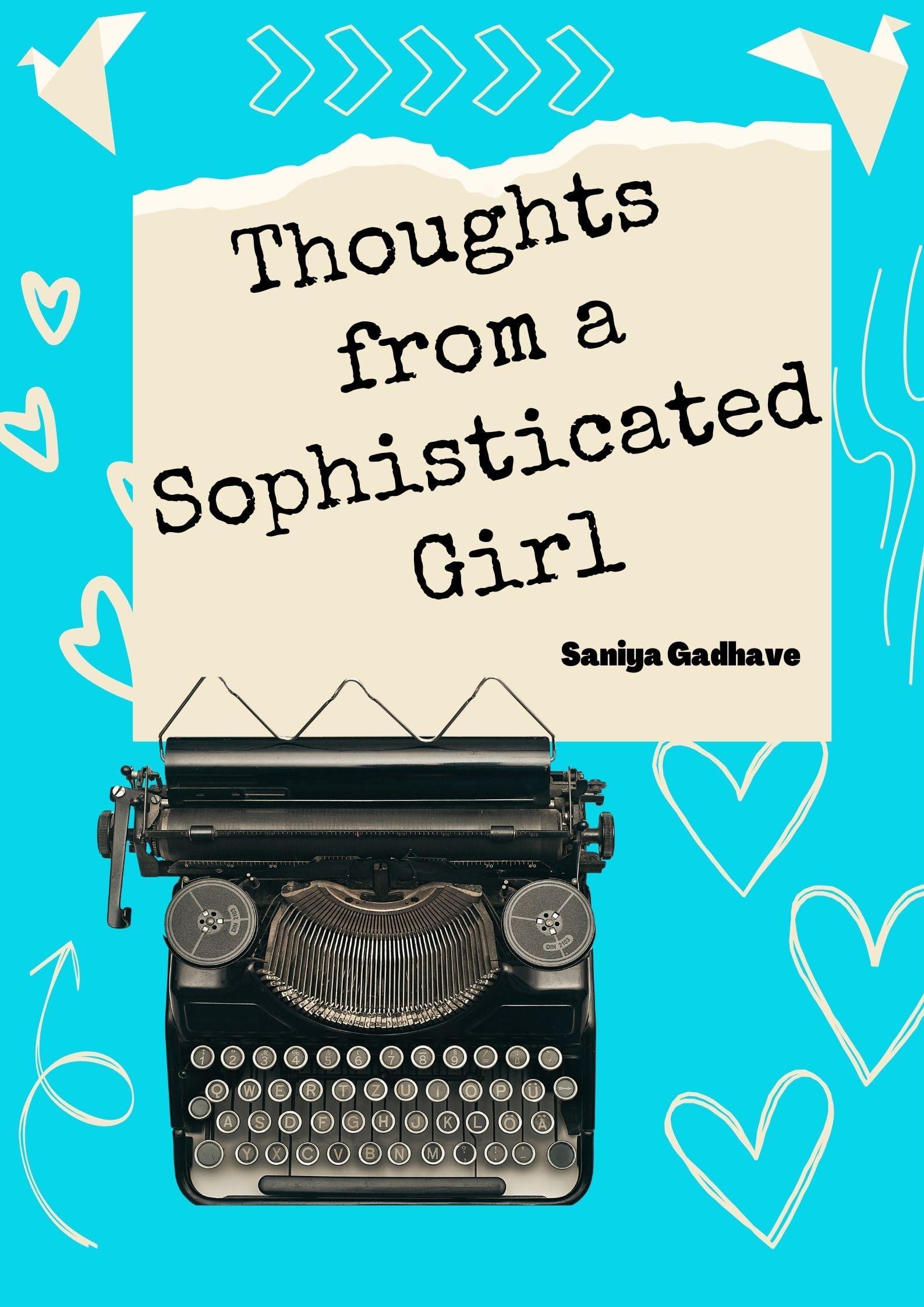 Thoughts from a Sophisticated Girl by Saniya Gadhave | Goodreads