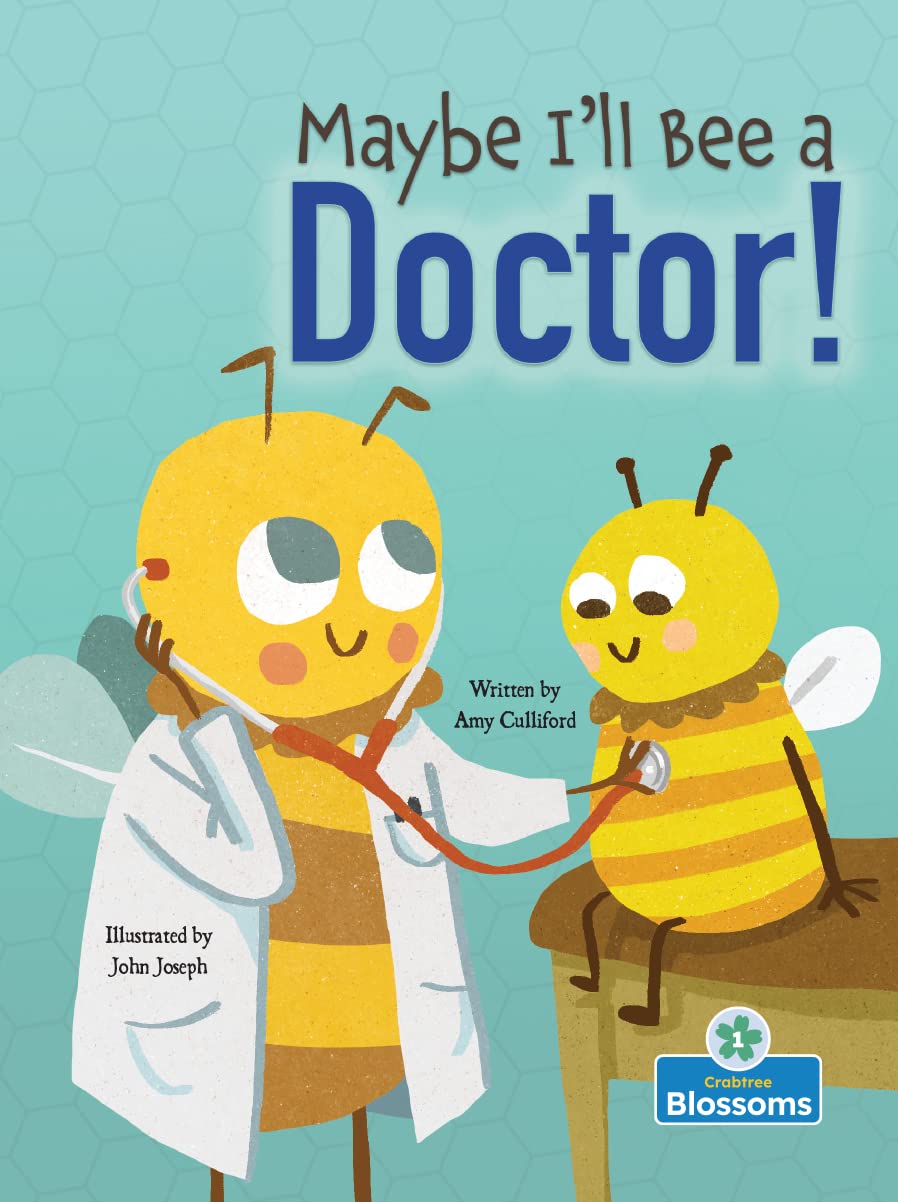 Maybe I'll Bee a Doctor! (What Can I Bee?) by Amy Culliford | Goodreads