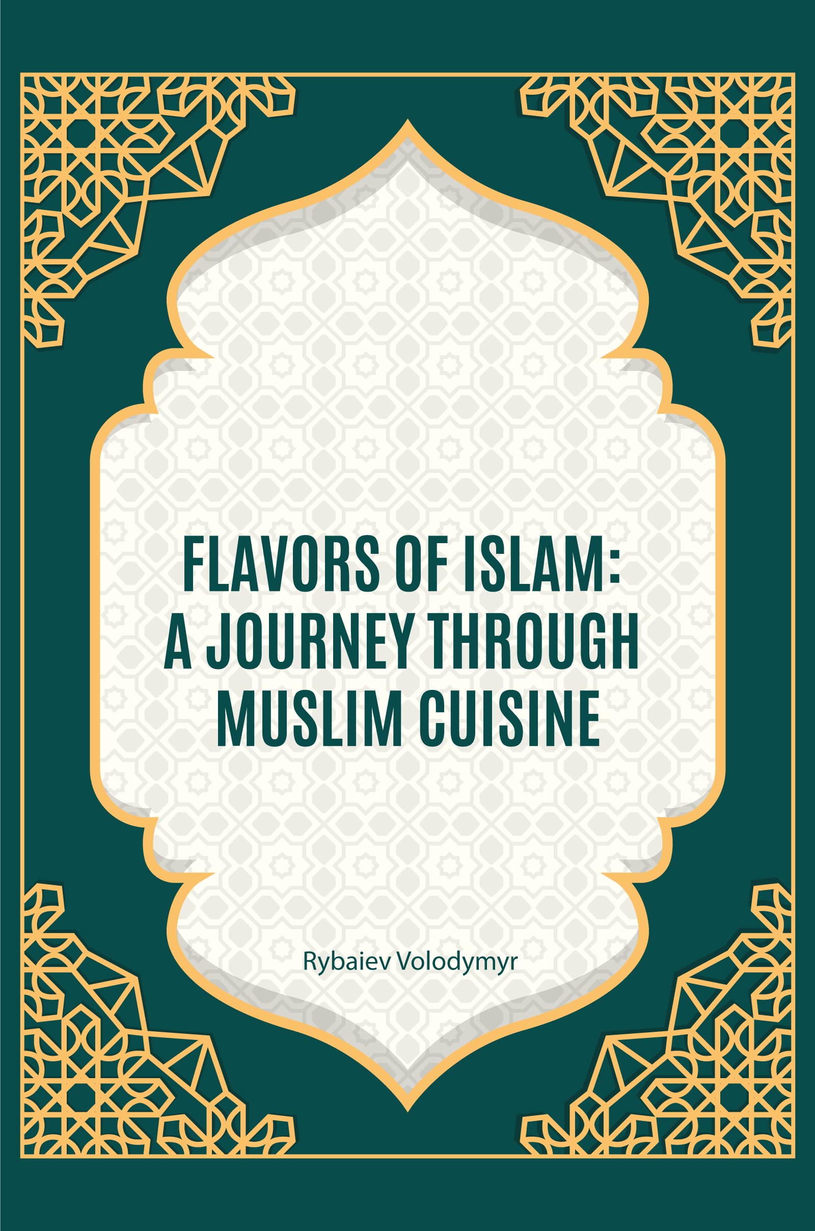 Flavors of Islam: A Journey Through Muslim Cuisine: Discovering the ...
