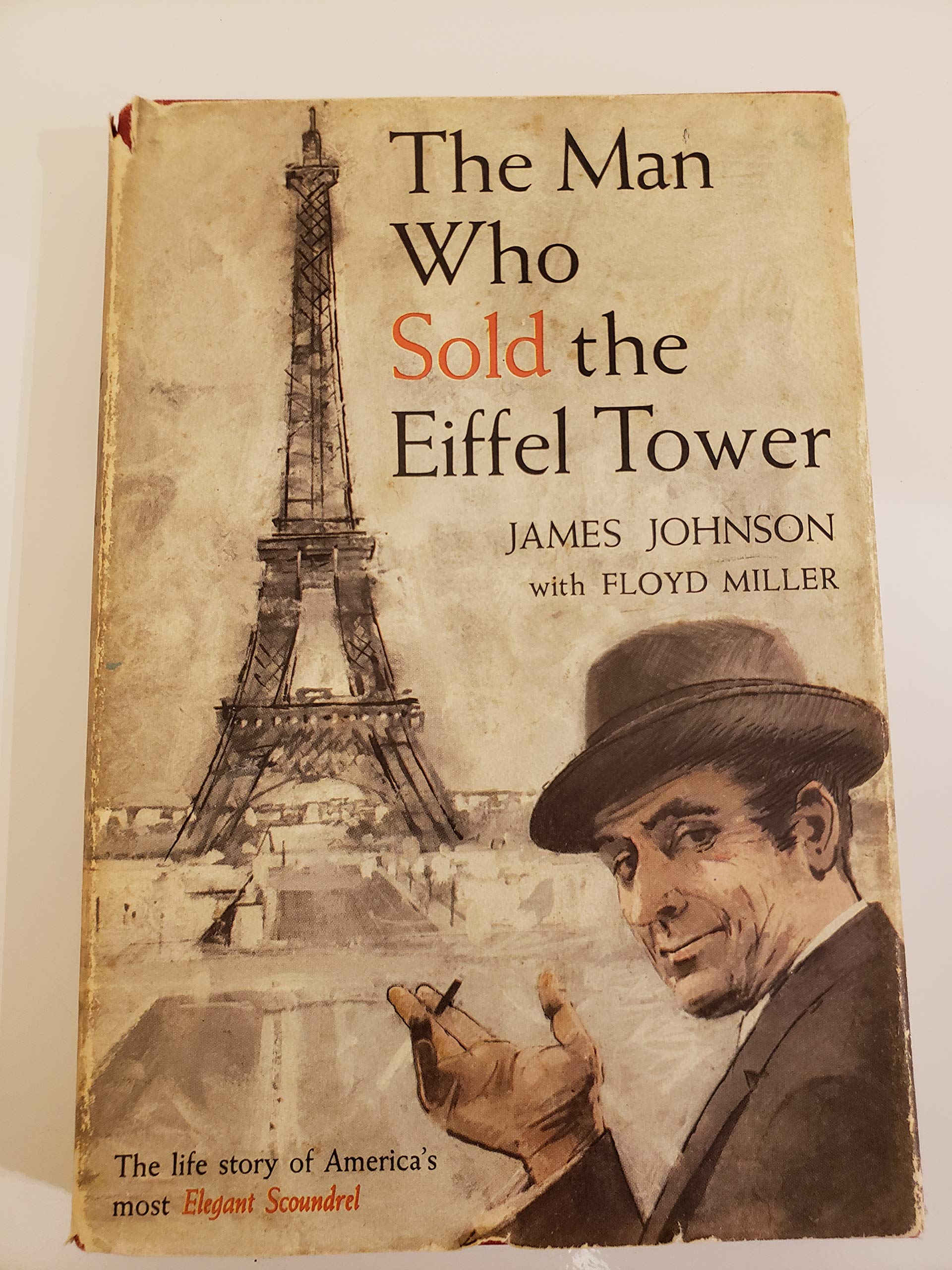 The Man Who Sold The Eiffel Tower: The Story of the World's Greatest ...