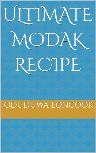 Ultimate Modak Recipe by Oduduwa Loncook | Goodreads