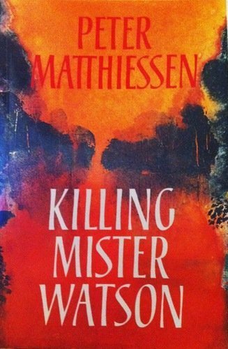 Killing Mr. Watson by Peter Matthiessen | Goodreads
