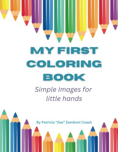 My First Coloring Book: Simple Images for Little Hands by Patricia 'Zee ...