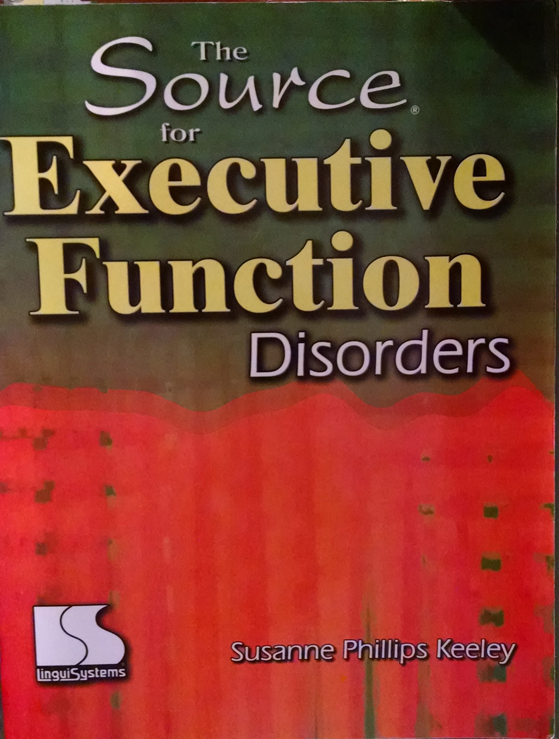 Source for Executive Function Disorders by Susanne Phillips Keeley ...