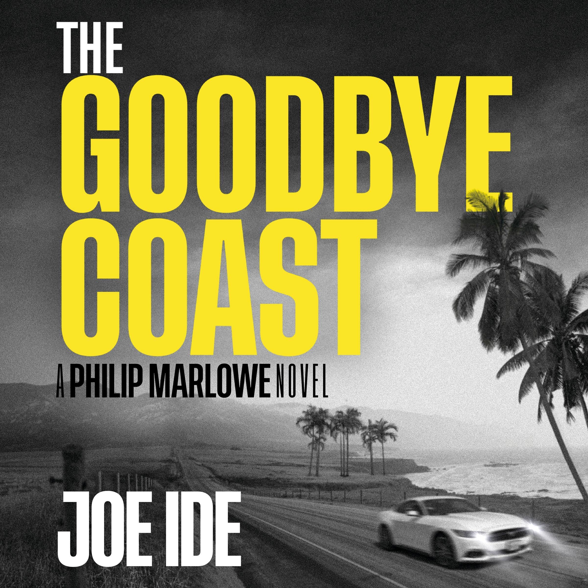 The Goodbye Coast: A Philip Marlowe Novel by Joe Ide | Goodreads