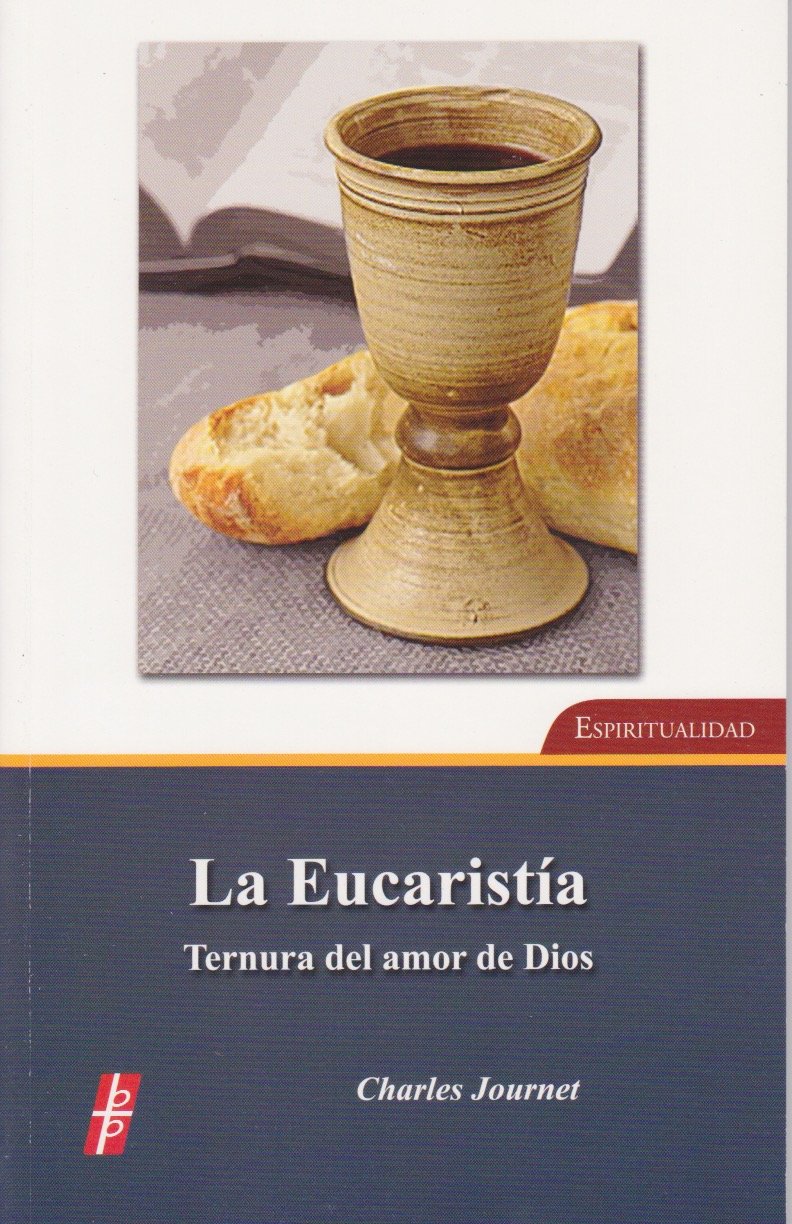 La Eucaristia Ternura del amor de Dios by Charles Cardinal Journet ...