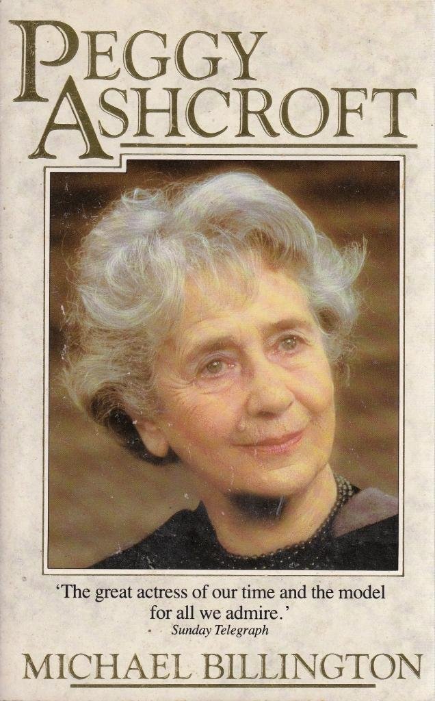 Peggy Ashcroft 1907-1991 by Michael Billington | Goodreads