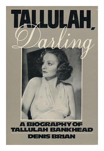 Tallulah, Darling: A Biography of Tallulah Bankhead by Denis Brian by ...