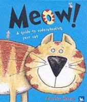 Meow!: A Guide to Understanding Your Cat by Caroline Heens by Caroline ...