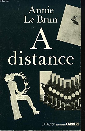 A distance (French Edition) by Annie Le Brun | Goodreads