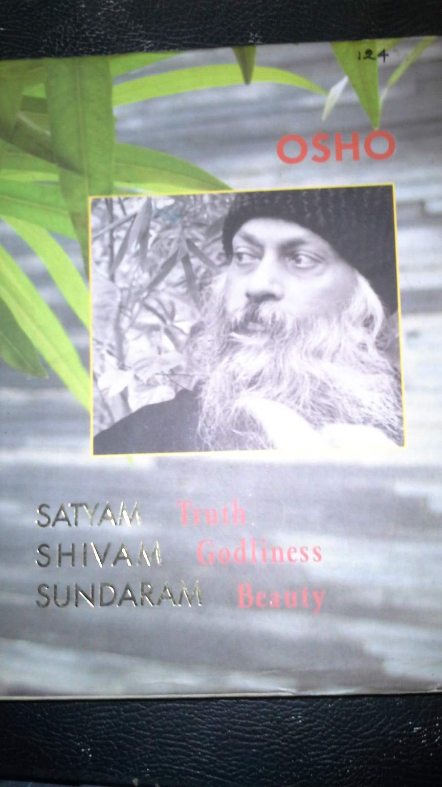 Satyam Shivam Sundaram Truth Godliness Beauty by Osho | Goodreads