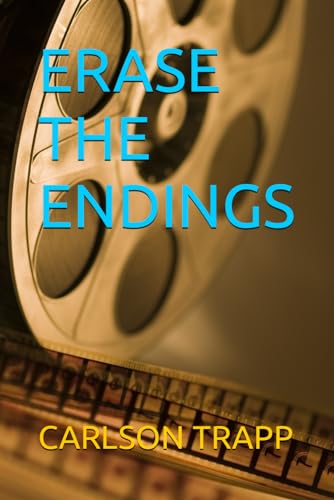 ERASE THE ENDINGS by Carlson Trapp | Goodreads