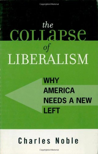 The Collapse of Liberalism: Why America Needs a New Left (Polemics) by ...