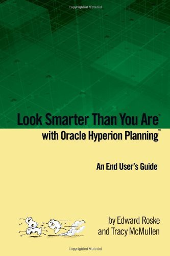 Look Smarter Than You Are with Oracle Hyperion Planning: An End User's ...