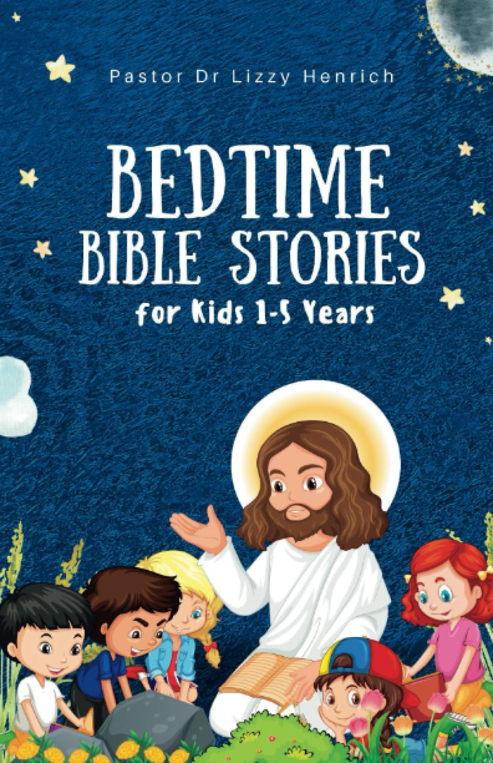 Bedtime Bible Stories for Kids 1-5 Years by Pastor Dr Lizzy Henrich ...