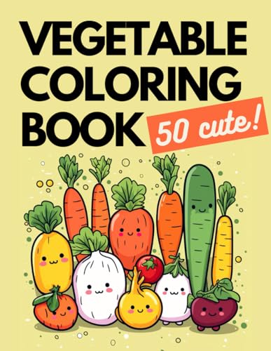 50 Vegetable coloring book: Fun and cute vegetable friends by eunbee ...