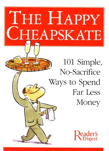 The Happy Cheapskate: 101 Simple, No-Sacrifice Ways to Spend Far Less ...